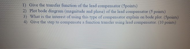 Solved 1) Give the transfer function of the lead compensator | Chegg.com