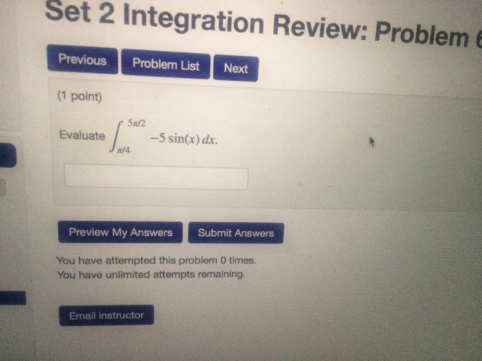 Solved Evaluate integral_pi/4^5 pi/2 -5 sin(x) dx. | Chegg.com