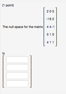 Solved The null space for the matrix [] is [] | Chegg.com