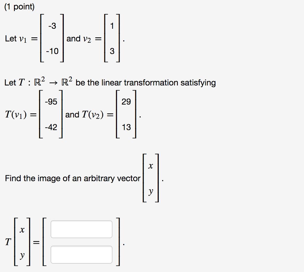 Solved (1 point) -3 1 Let v1 and v2 -10 3 Let T R2- R2 be | Chegg.com