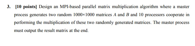 Solved 3. 10 pointsl Design an MPI-based parallel matrix | Chegg.com