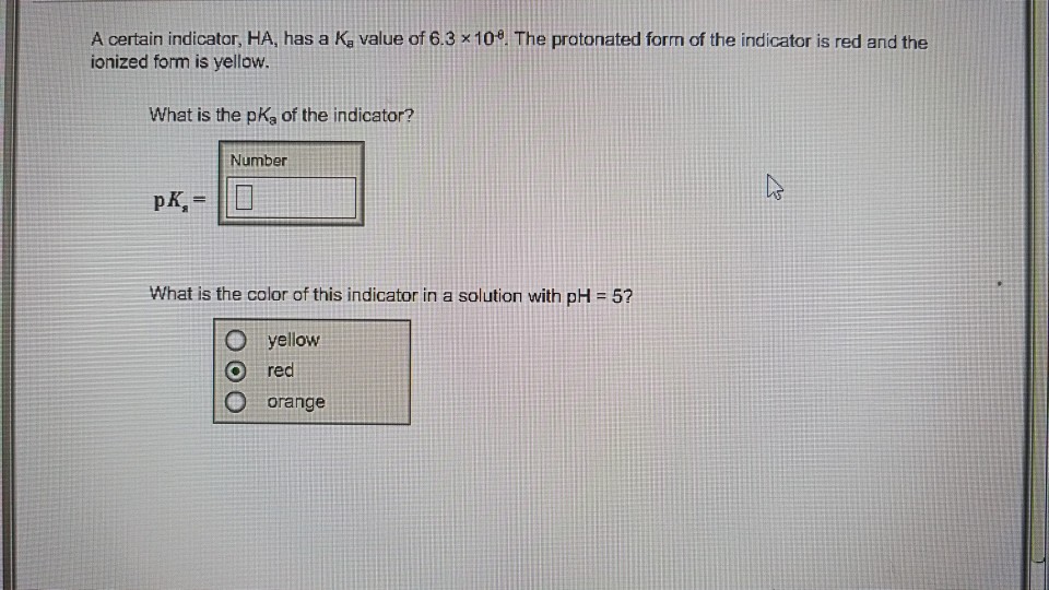 Solved A certain indicator, HA, has a Ka value of 6.3 x 108. | Chegg.com