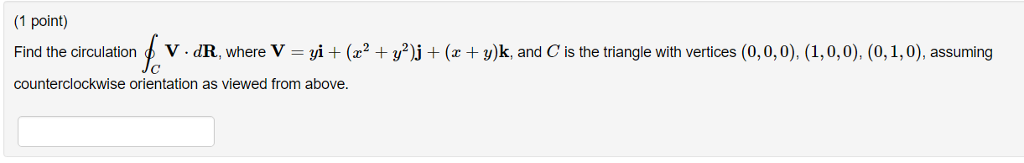 Solved Find the circulation integral_c v.dR, where V = yi + | Chegg.com