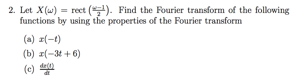 Solved Let X(omega) = rect (omega - 1/2). Find the Fourier | Chegg.com