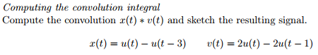 Solved Computing the convolution integral Compute the | Chegg.com
