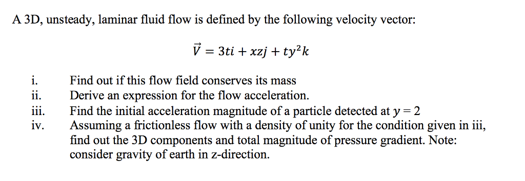 Solved A 3D, unsteady, laminar fluid flow is defined by the | Chegg.com