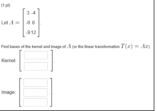 Solved Find Bases Of The Kernel And Image Of A Or The