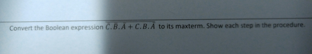 Solved Convert the Boolean expression C. B.A + C.B.A to its | Chegg.com