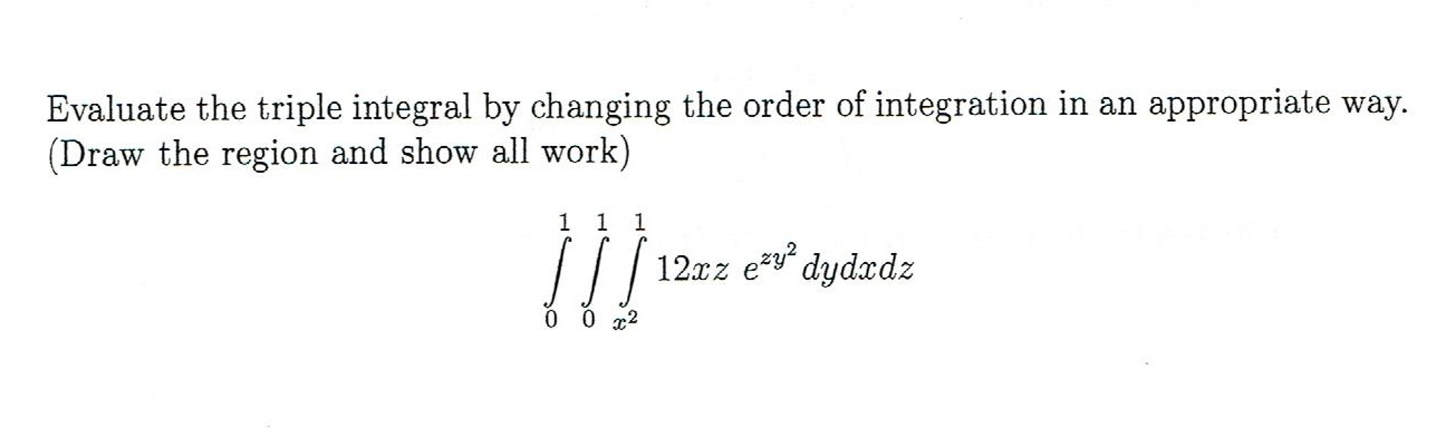 Solved Evaluate the triple integral by changing the order | Chegg.com