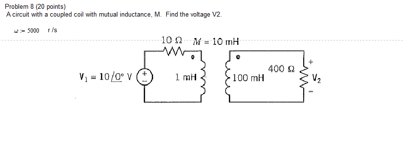 Solved A circuit with a coupled coil with mutual inductance, | Chegg.com