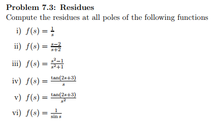 Solved Problem 7.3: Residues Compute the residues at all | Chegg.com