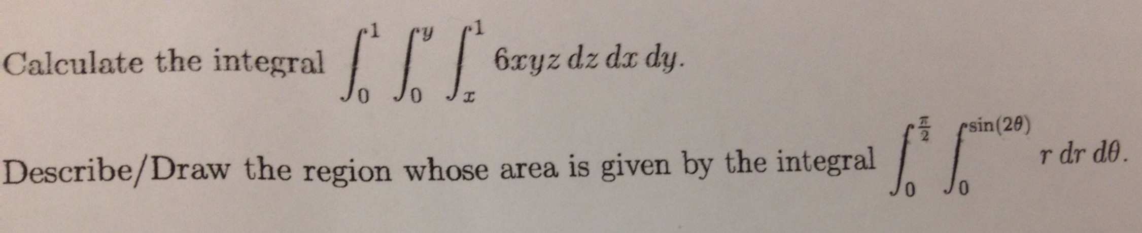 Solved Calculate the integral Describe/Draw the region whose | Chegg.com