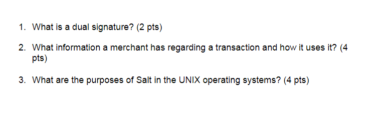 Solved 1. What is a dual signature? (2 pts) 2. What | Chegg.com