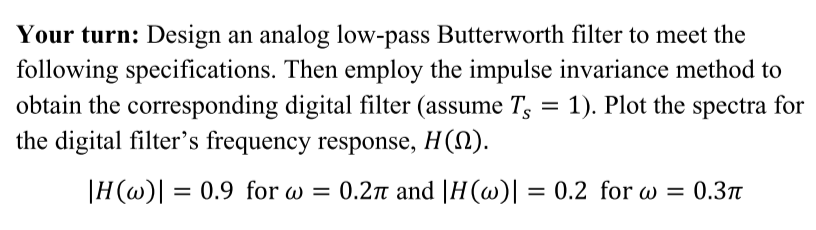Solved Your turn: Design an analog low-pass Butterworth | Chegg.com
