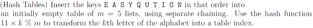 Solved (Hash Tables) Insert the keys E A S Y Q U T I O N in | Chegg.com