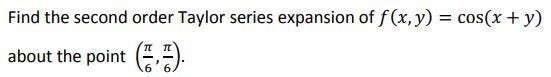 Solved Find the second order Taylor series expansion of | Chegg.com