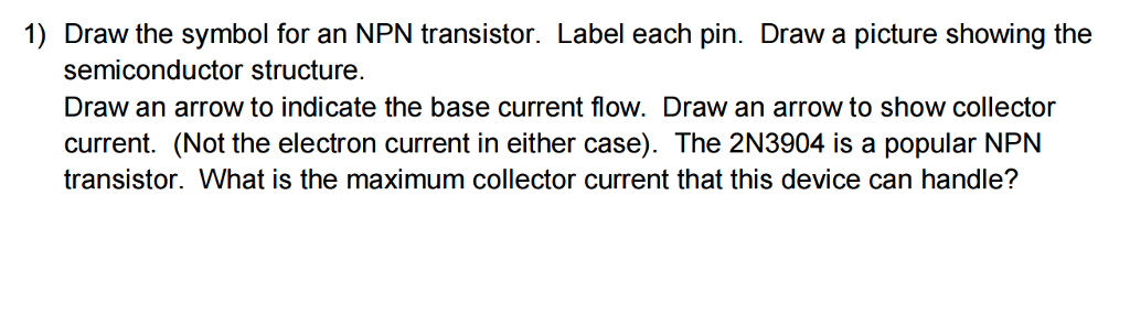 Solved Draw the symbol for an NPN transistor. Label each | Chegg.com