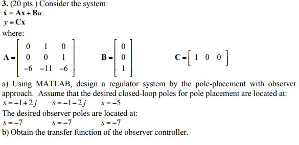 Solved 3. (20 pts.) Consider the system: x = Ax + Bu where: | Chegg.com