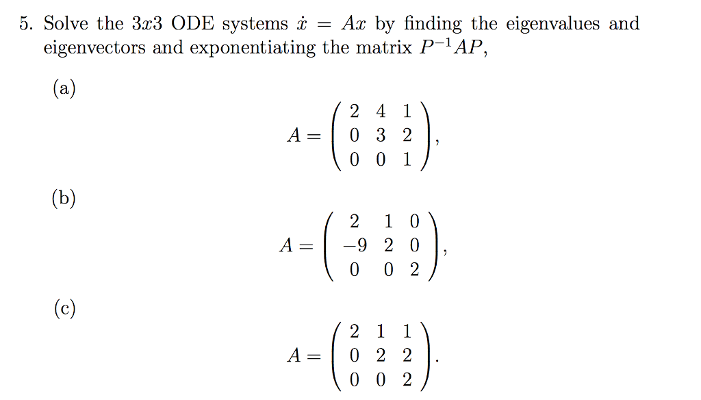 Solved 5. Solve the 3x3 ODE systems x = Ax by finding the | Chegg.com