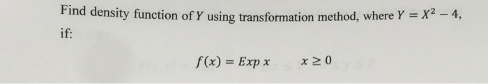 Solved Find density function of Y using transformation | Chegg.com