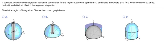 Solved If possible, write iterated integrals in cylindrical | Chegg.com