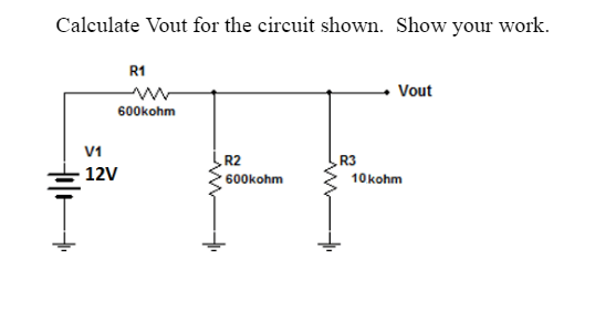 Solved Calculate Vout for the circuit shown. Show your work. | Chegg.com