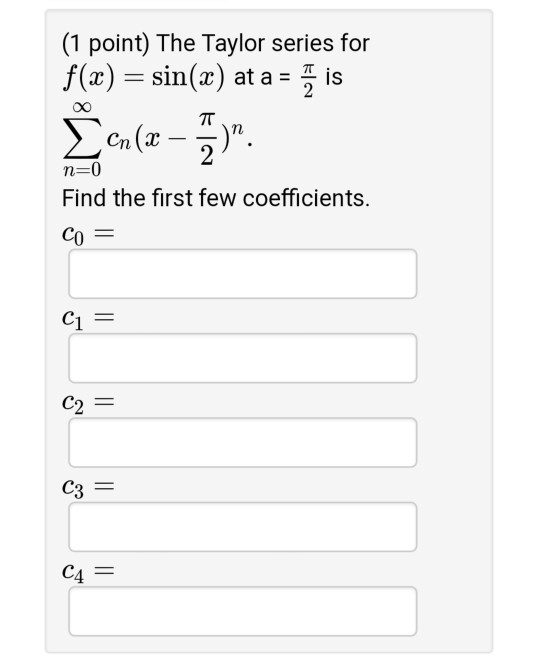 Solved (1 point) The Taylor series for | Chegg.com