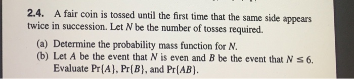 Solved A fair coin is tossed until the first time that the | Chegg.com