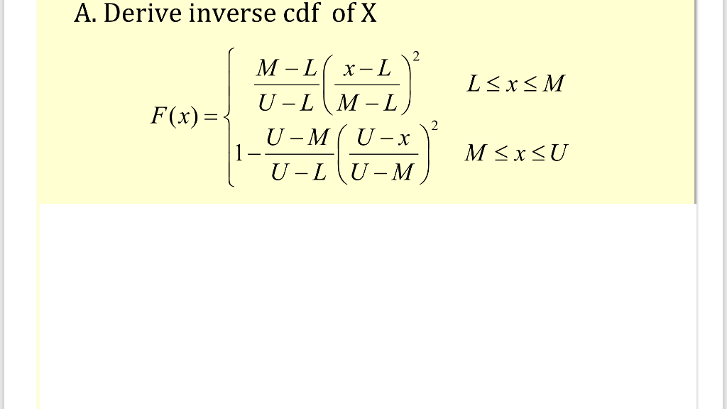 Solved Derive inverse cdf of X F(x) = {M - L/U - L(x - L/M | Chegg.com