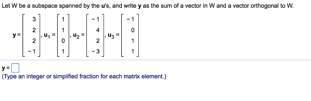 Solved Let W be a subspace spanned by the u's, and write y | Chegg.com