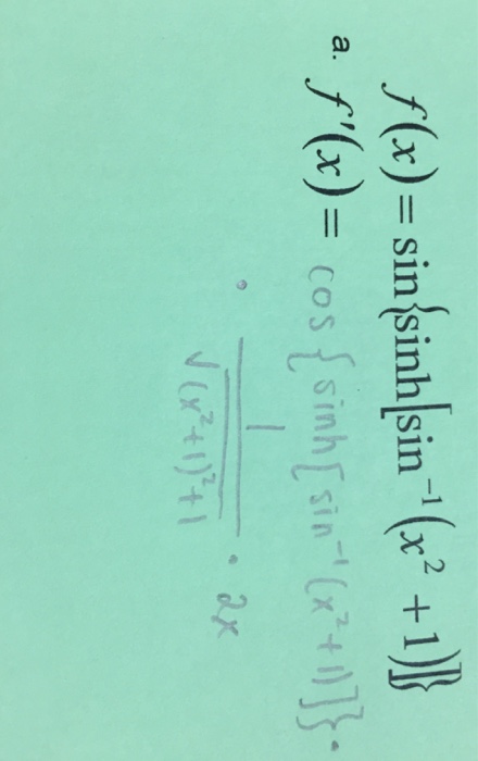 Solved f(x) = sin{sinh[sin^-1(x^2 +l)]} f'(x) = | Chegg.com