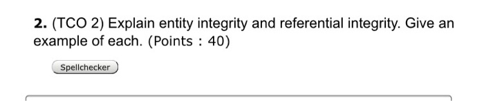 Solved Explain entity integrity and referential integrity. | Chegg.com