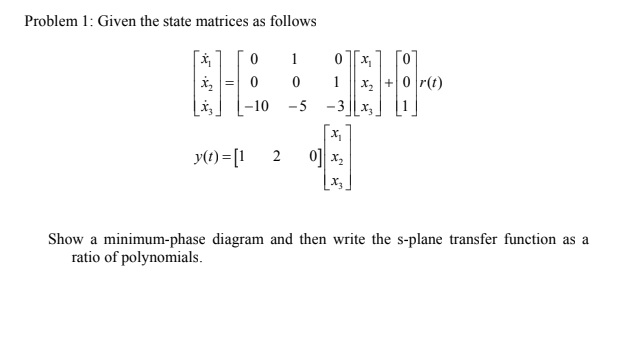 Solved Problem 1: Given the state matrices as follows | Chegg.com
