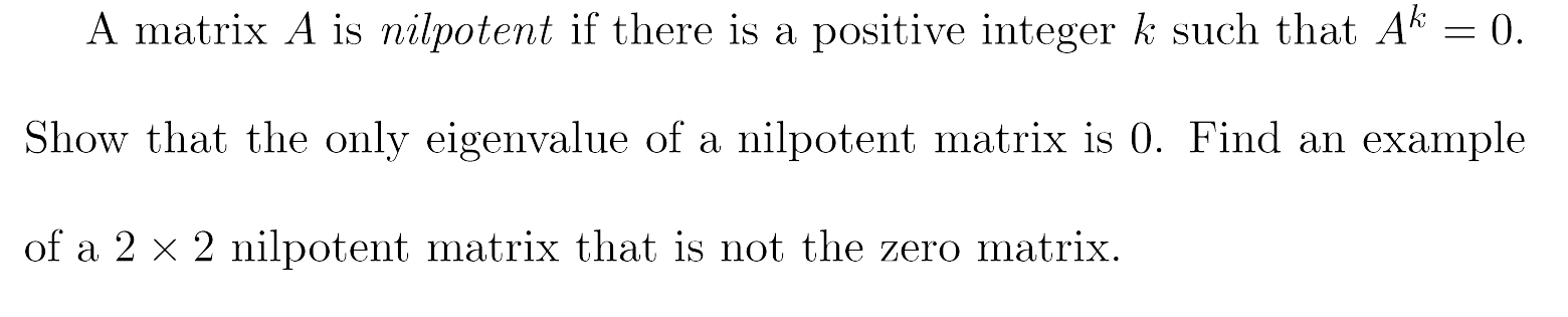 Solved A matrix A is nilpotent if there is a positive | Chegg.com