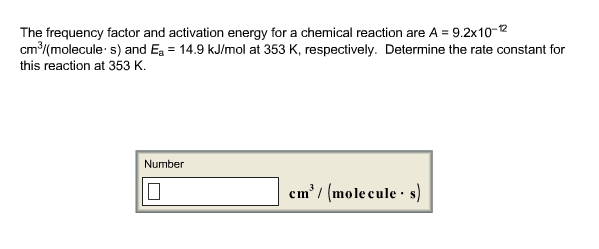 Solved The frequency factor and activation energy for a | Chegg.com