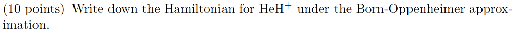 (30 points) For the HeH+ molecule, do the following. | Chegg.com