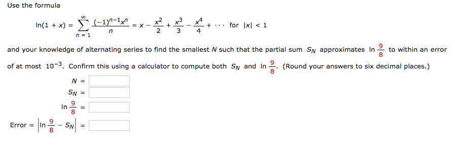 Solved Use the formula In(1 + x) =5(-1)n-ln=x-x2 + x3-xA + | Chegg.com