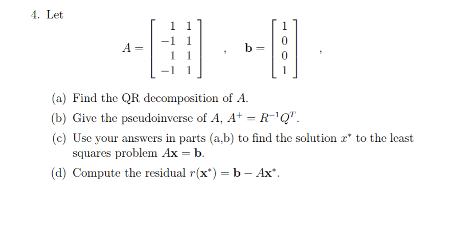 Solved 4.Let (a) Find the QR decomposition of A. (b) Give | Chegg.com