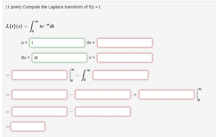 Solved Compute the Laplace transform of f(t) = t L{t}(s) = | Chegg.com