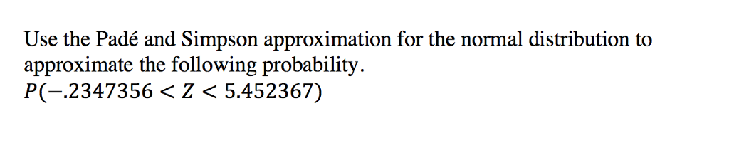 Solved Use the Padé and Simpson approximation for the normal | Chegg.com