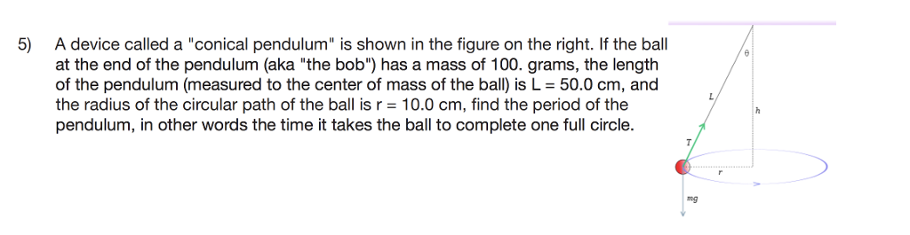 Solved 5) A device called a "conical pendulum" is shown in | Chegg.com