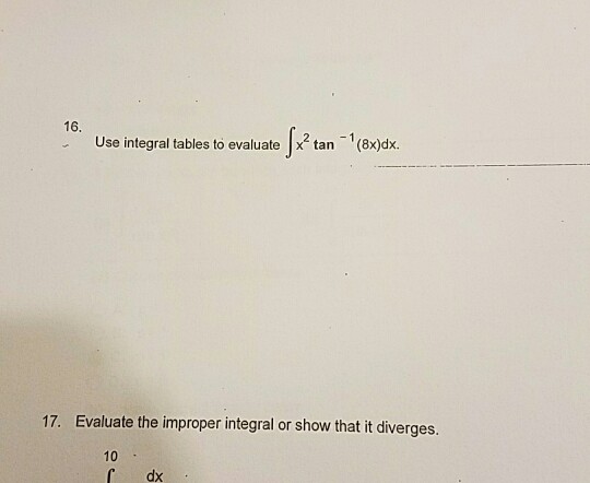 Solved 16. Use integral tables to evaluate x tan 1(8x)dx. | Chegg.com Solved 16. Use integral tables to evaluate x tan 1(8x)dx. | Chegg.com
