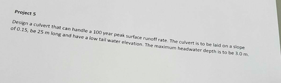 Project 5 Design a culvert that can handle a 100 year | Chegg.com