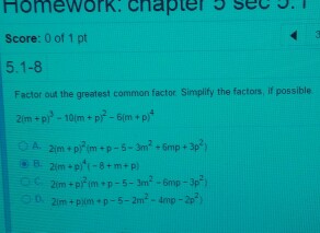 Solved Factor out the greatest common factor. Simplify the | Chegg.com