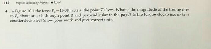 Solved 112 Physics Laboratory Manual Loyd 15.0N acts at the | Chegg.com