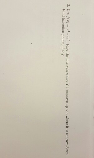 Solved Let f(x) = x^4- 4x^3. Find the intervals where f is | Chegg.com