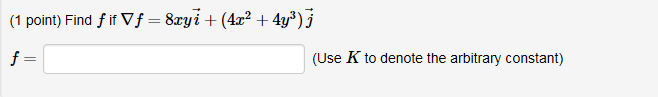 Solved (1 point) Find fif Vf = 8zyī + (4x2 + 4y3) j (Use K | Chegg.com