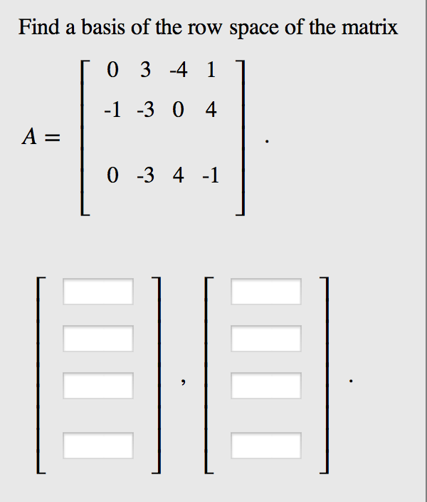 Solved Find a basis of the row space of the matrix A = [0 3 | Chegg.com