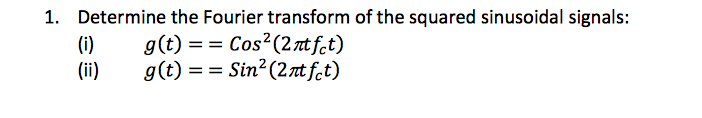Solved Determine the Fourier transform of the squared | Chegg.com