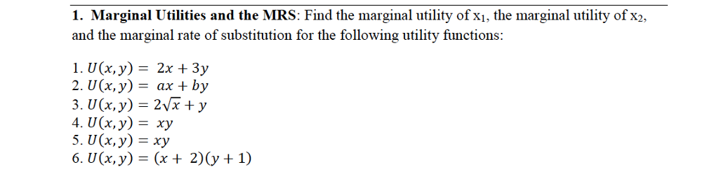 Solved 1. Marginal Utilities and the MRS: Find the marginal | Chegg.com